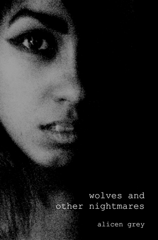 Wolves and Other Nightmares by Alicen Grey | Goodreads