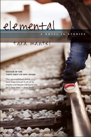 Elemental: A Novel in Stories by Tara Mantel | Goodreads