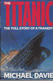 The Titanic: The Full Story of a Tragedy by Michael Davie | Goodreads