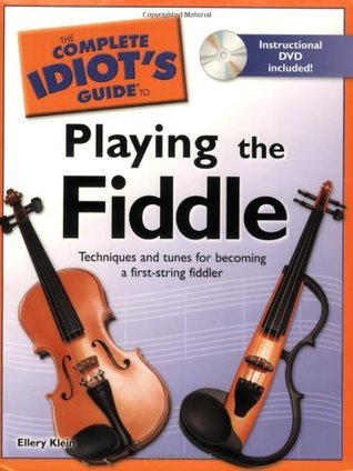 The Complete Idiot's Guide to Playing The Fiddle: Techniques and Tunes ...