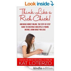 Think Like a Rich Chick! And Make Money Online!: The Step-By-Step Guide ...