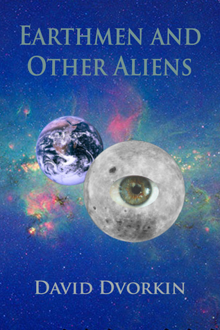 Earthmen And Other Aliens by David Dvorkin | Goodreads