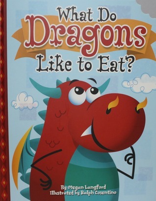 What do Dragons Like to Eat? by Megan Langford | Goodreads