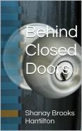 Behind Closed Doors by Shanay Brooks Hamilton | Goodreads