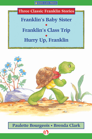 Franklin's Baby Sister, Franklin's Class Trip, and Hurry Up, Franklin ...
