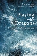 Playing with Dragons: Living with Suffering and God by Andrew R. Angel ...