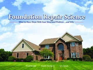 Foundation Repair Science - What to Have Done ...and Why by David ...