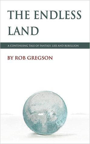 The Endless Land by Rob Gregson | Goodreads