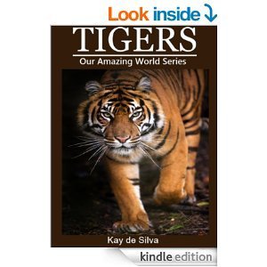 Tigers: Amazing Pictures & Fun Facts on Animals in Nature by Kay de ...