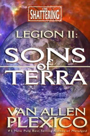 Legion II: Sons of Terra (The Shattering Book 2) by Van Allen Plexico ...