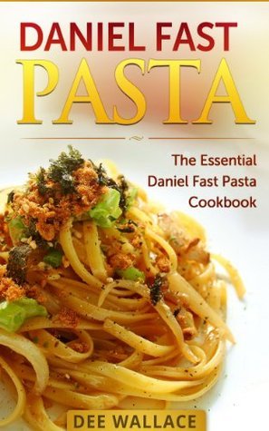 Daniel Fast Pasta: 30 Daniel Fast Pasta Recipes For Everyday Cooking by ...