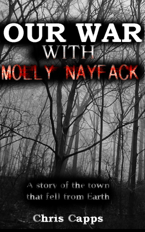 Our War with Molly Nayfack by Chris Capps | Goodreads