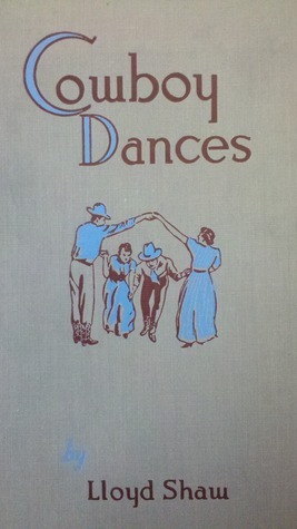 Cowboy Dances - A Collection of Western Square Dances by Lloyd Shaw ...
