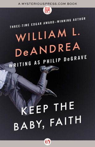 Keep the Baby, Faith by William L. DeAndrea | Goodreads