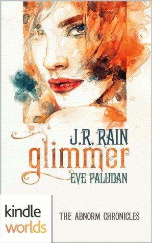 Glimmer (The Abnorm Chronicles) by J.R. Rain | Goodreads