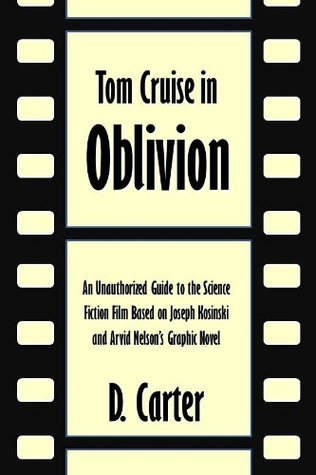 Tom Cruise in Oblivion: An Unauthorized Guide to the Science Fiction ...