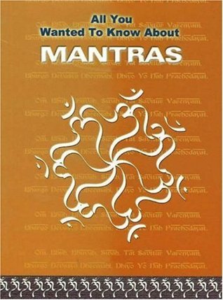 All You Wanted to Know About Mantras by Ravindra Kumar | Goodreads