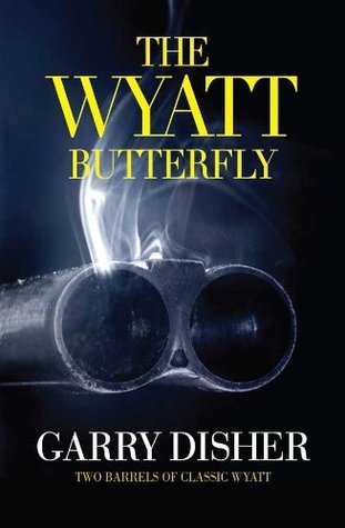 The Wyatt Butterfly: Two Barrels of Classic Wyatt by Garry Disher ...