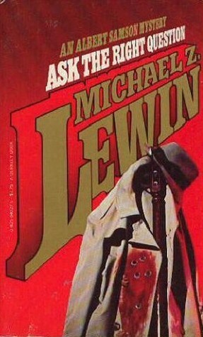 Ask the Right Question (Albert Samson, #1) by Michael Z. Lewin | Goodreads