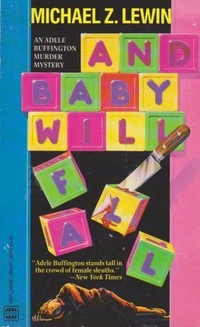 And Baby Will Fall: An Adele Buffington Murder Mystery by Michael Z ...