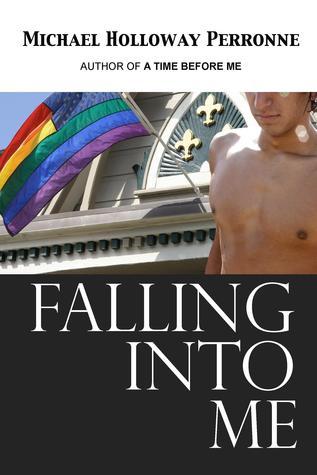Falling into Me by Michael Holloway Perronne | Goodreads
