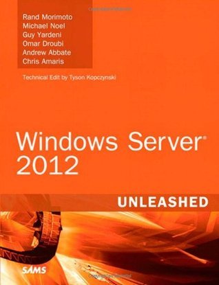 Windows Server 2012 Unleashed by Rand H. Morimoto | Goodreads