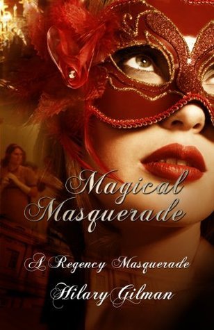 Magical Masquerade by Hilary Gilman | Goodreads