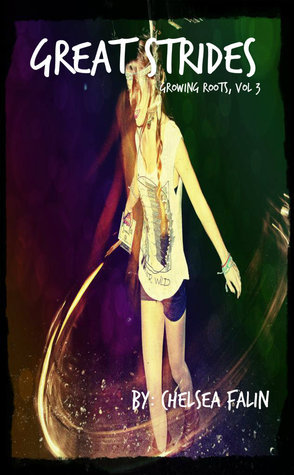 Great Strides (Growing Roots, #3) by Chelsea Falin | Goodreads