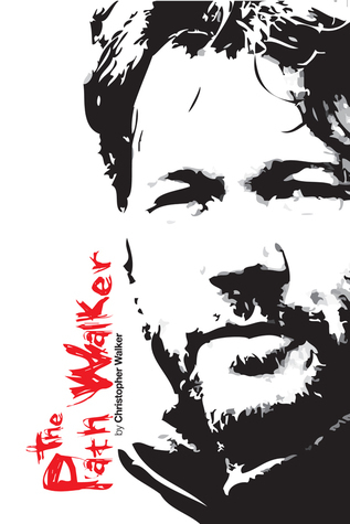 The Path Walker by Christopher Walker | Goodreads