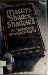 Masters of shades and shadows: An anthology of great ghost stories by ...