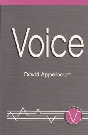 Voice by David Appelbaum | Goodreads