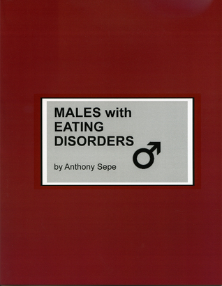 Males With Eating Disorders by Anthony Sepe | Goodreads