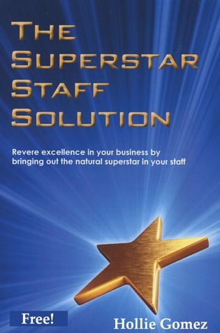 The Superstar Staff Solution by Hollie Gomez | Goodreads