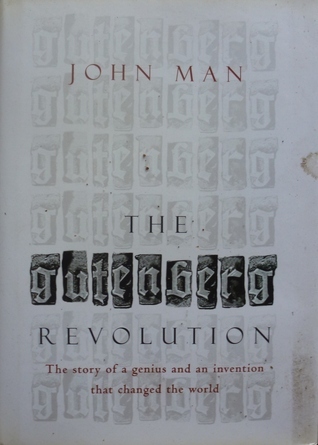 The Gutenberg Revolution: The Story of a Genius and an Invention That ...