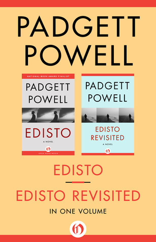 Edisto and Edisto Revisited: In One Volume by Padgett Powell | Goodreads