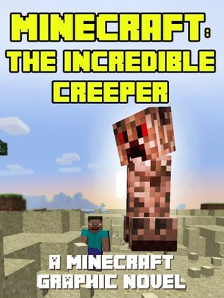 The Incredible Creeper: A Graphic Novel for Minecraft by Minecraft ...