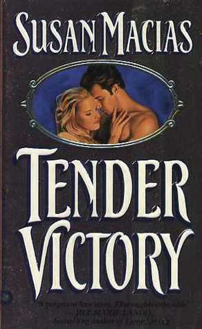 Tender Victory by Susan Macias | Goodreads