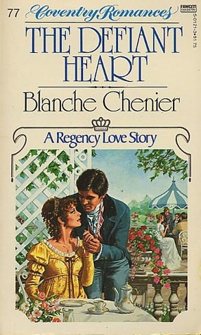 The Defiant Heart (Regency Series, #5) by Blanche Chenier | Goodreads