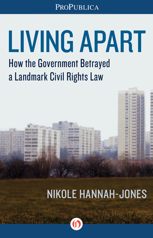 Living Apart: How the Government Betrayed a Landmark Civil Rights Law ...