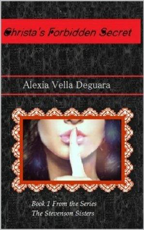 Christa's Forbidden Secret by Alexia Vella Deguara | Goodreads
