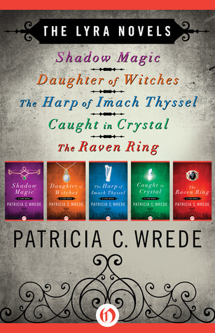 The Lyra Novels (Lyra, #1-5) by Patricia C. Wrede | Goodreads