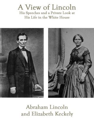 A View of Lincoln by Elizabeth Keckley | Goodreads