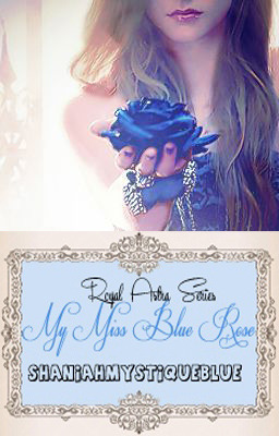 My Miss Blue Rose (Royal Astra, #1) by Shaniah Blue | Goodreads