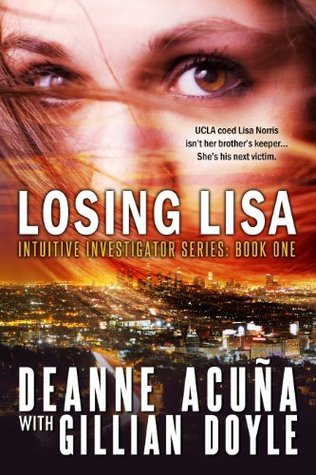 Losing Lisa (Intuitive Investigator, #1) by Deanne Acuña | Goodreads