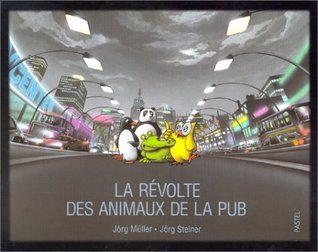 La Révolte des animaux de la pub by Jörg Müller | Goodreads
