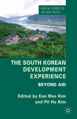 The South Korean Development Experience: Beyond Aid by Eun Mee Kim ...