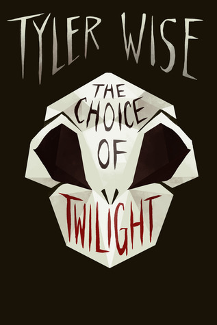 The Choice of Twilight by Tyler Wise | Goodreads