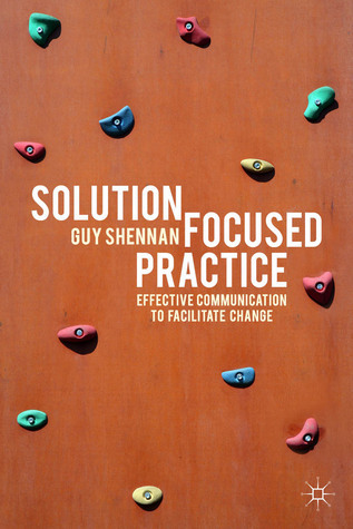 Solution-Focused Practice: Effective Communication to Facilitate Change ...