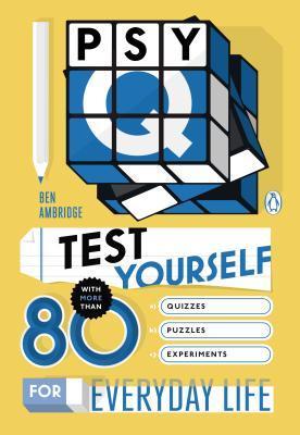 Psy-Q: Test Yourself with More Than 80 Quizzes, Puzzles and Experiments ...