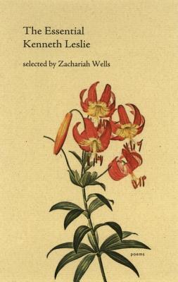 The Essential Kenneth Leslie (Essential Poets) by Zachariah Wells ...